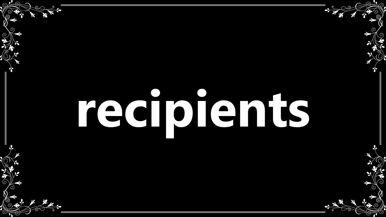 Recipients - Meaning and How To Pronounce - YouTube