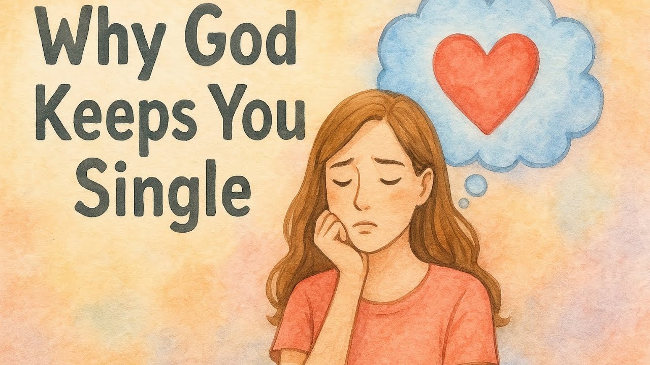 Why God Has Kept You Single | 5 Revelations for the Chosen Ones - YouTube