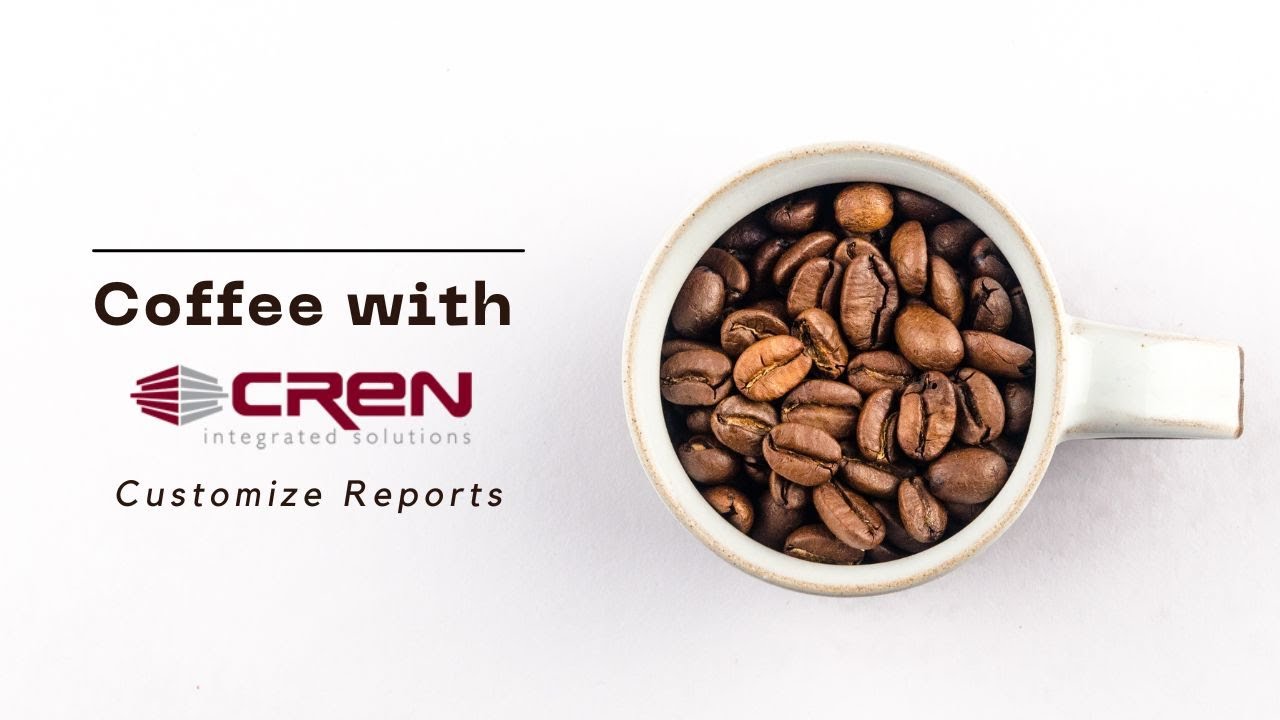Coffee With CREN: Customize Reports - YouTube