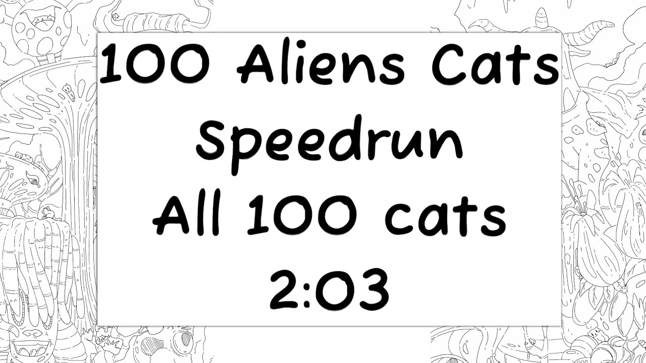100 Aliens Cats Speedrun | All 100 cats | 2:03 - YouTube
