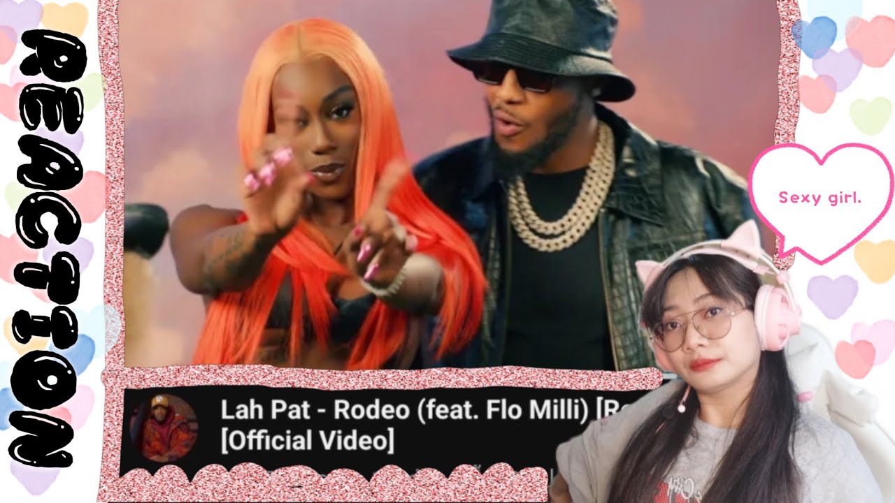 Lah Pat - Rodeo (feat. Flo Milli) [Remix] [Official Video] REACTION ...