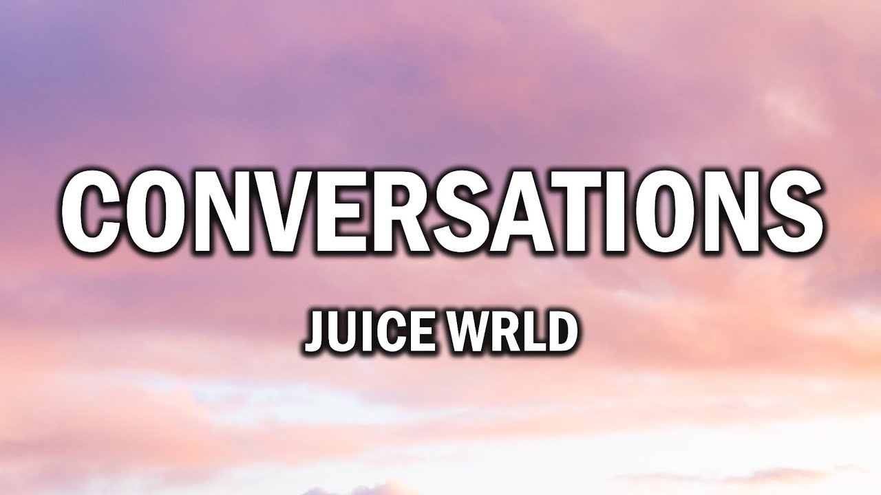 Juice WRLD – Conversations (Lyrics) - YouTube