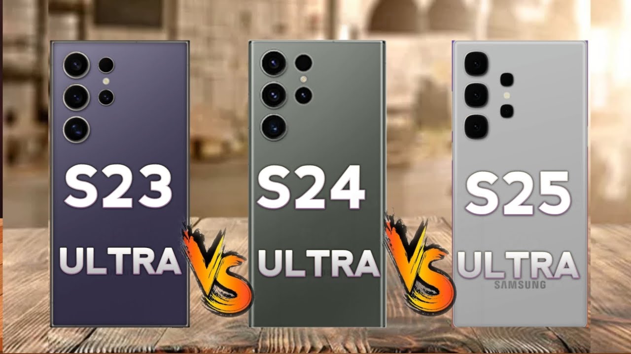SAMSUNG GALAXY S23 ULTRA vs SAMSUNG GALAXY S24 ULTRA vs SAMSUNG GALAXY S25 ULTRA / samsung new ...