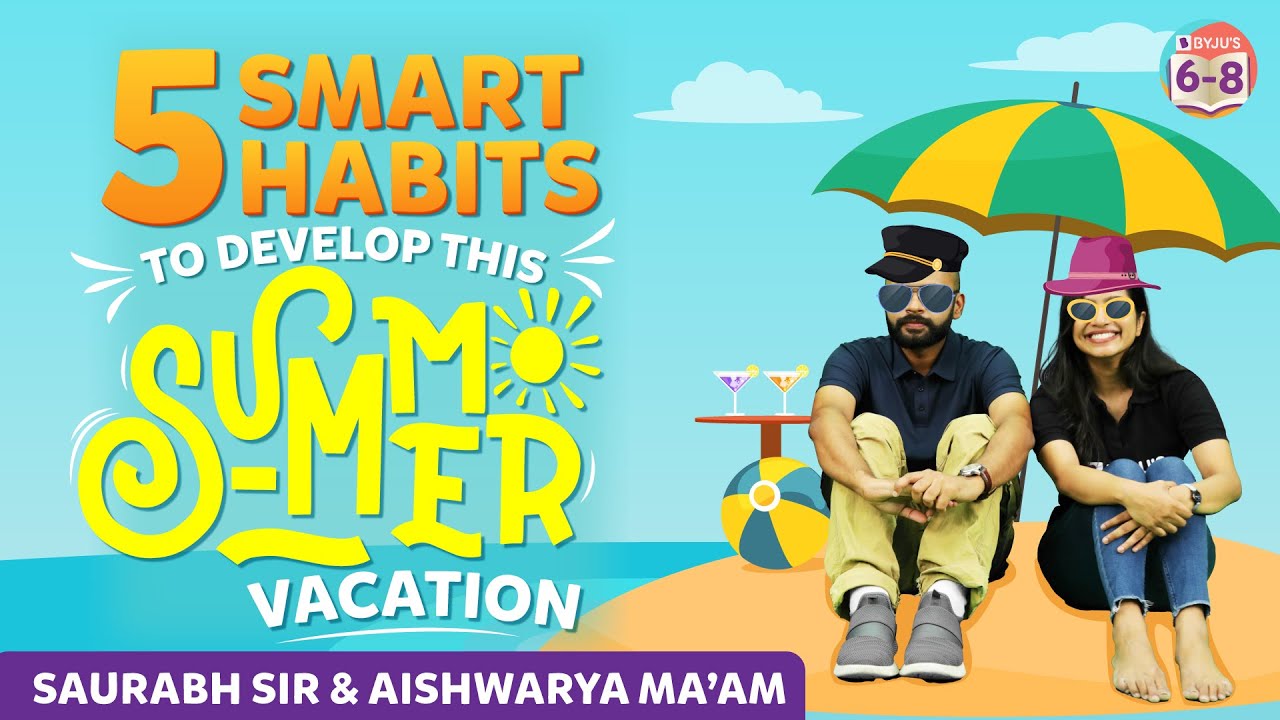 5 Smart Habits to Develop this summer vacation | BYJU'S - YouTube