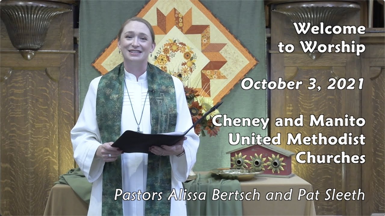 October 3, 2021 Worship for Cheney and Manito United Methodist Churches ...