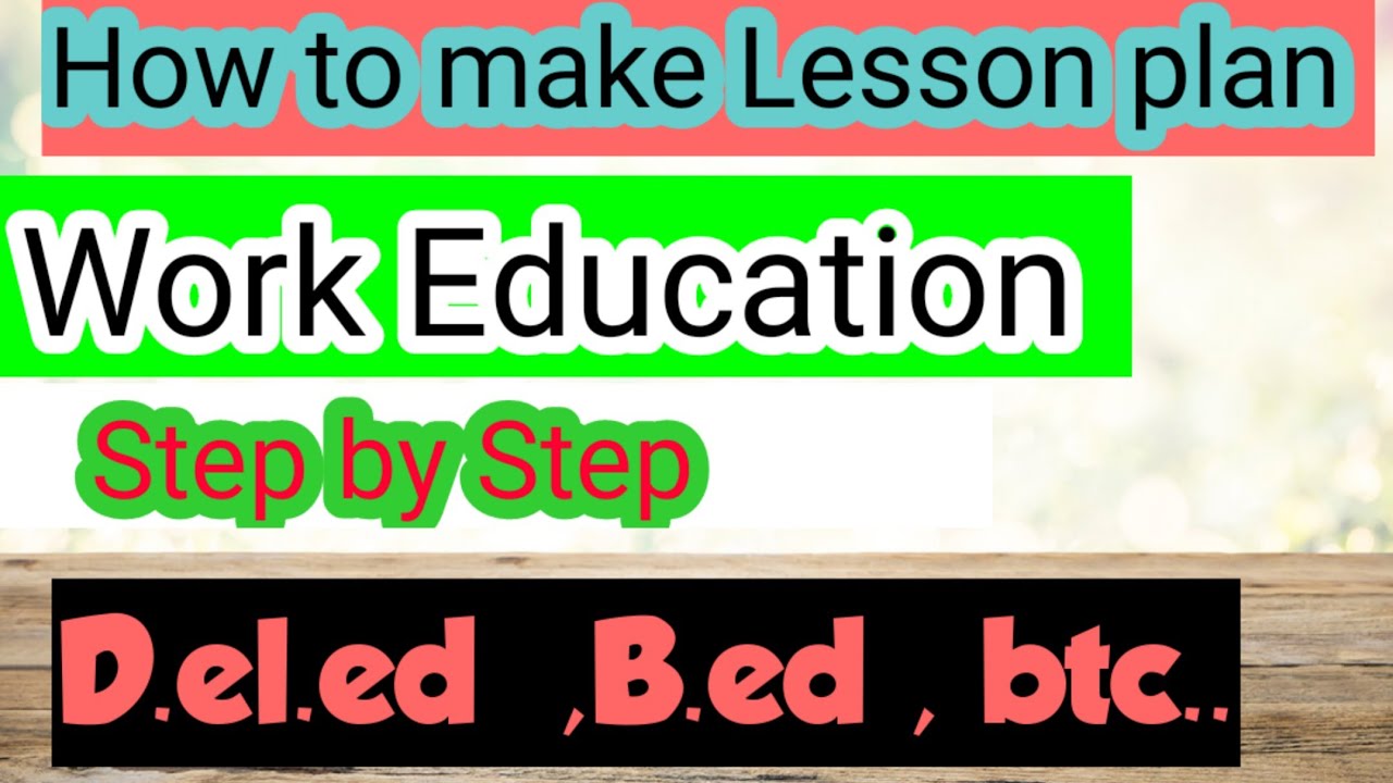 Work Education Lesson Plan | Step wise Step | All details | d.el.ed ...