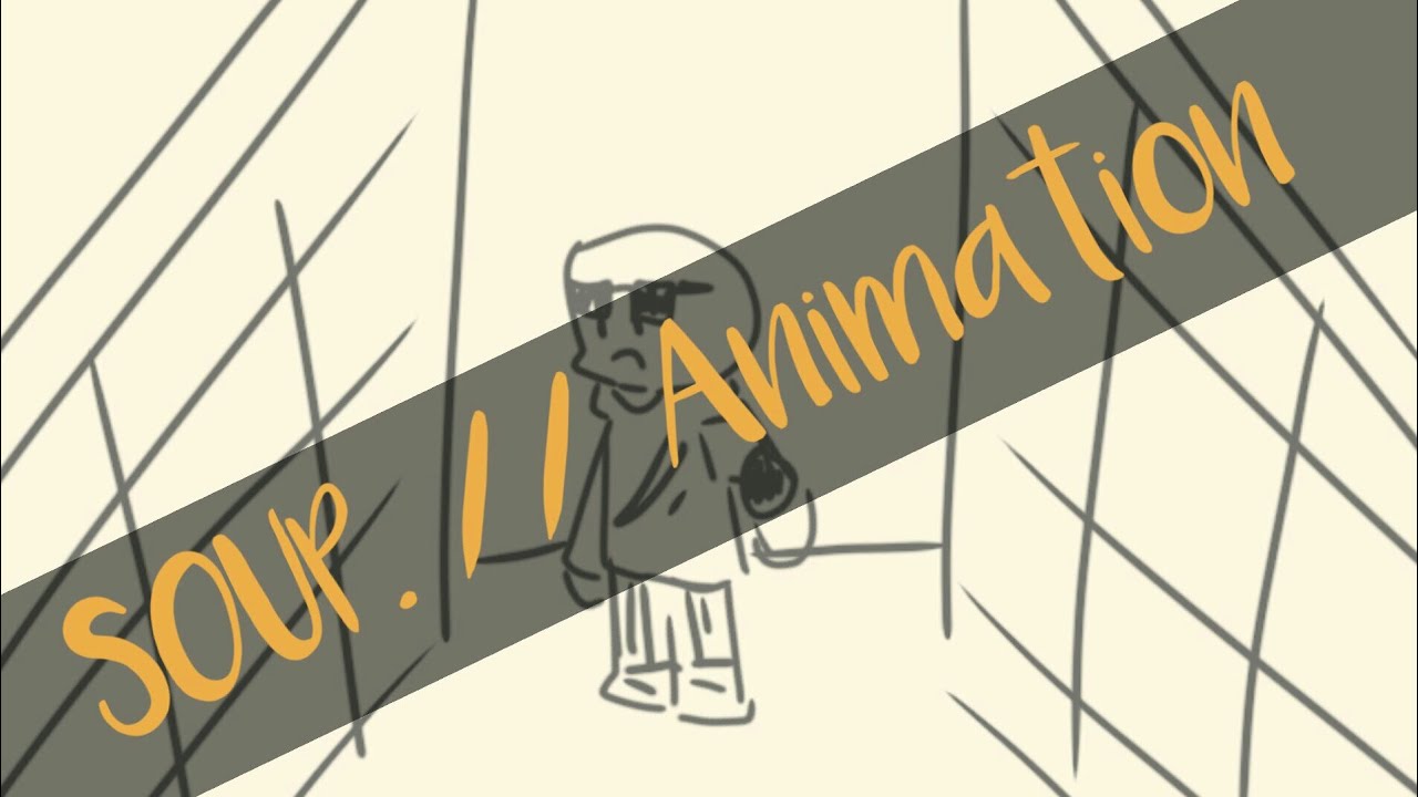 [ SOUP || Animation ] - YouTube