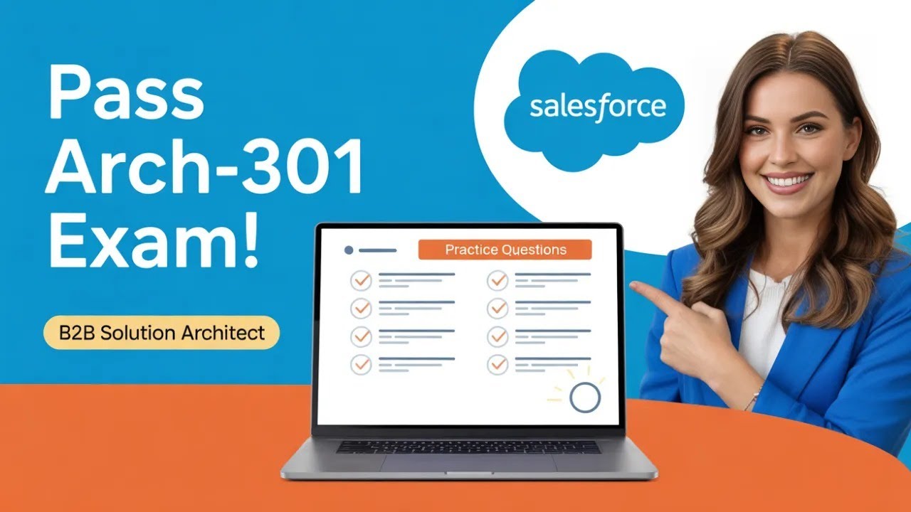 Arch-301 Practice Questions | Salesforce B2B Solution Architect Exam 2025 Guide - YouTube