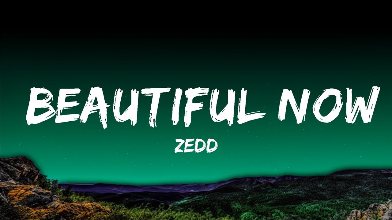 1 Hour | Zedd - Beautiful Now (Lyrics) ft. Jon Bellion | Lyrical ...