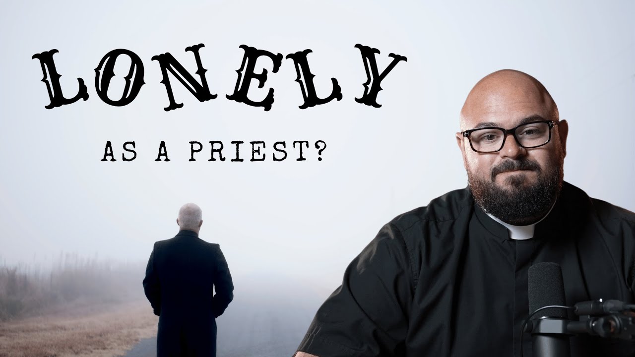 Will I Be Lonely if I Become a Priest? - YouTube