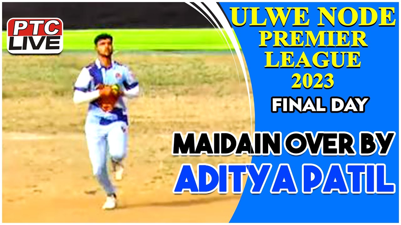 MAIDAIN OVER BY ADITYA PATIL AT ULWE NODE PREMIER LEAGUE 2023 - FINAL ...