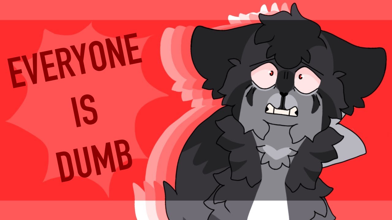 Everyone is Dumb Meme [Shadowsight] - YouTube