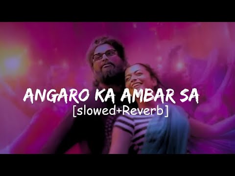 Angaro Ka Ambar Sa [Slower+ reverb] | #lofi Pushpa 2 | Rashmi mandana ...