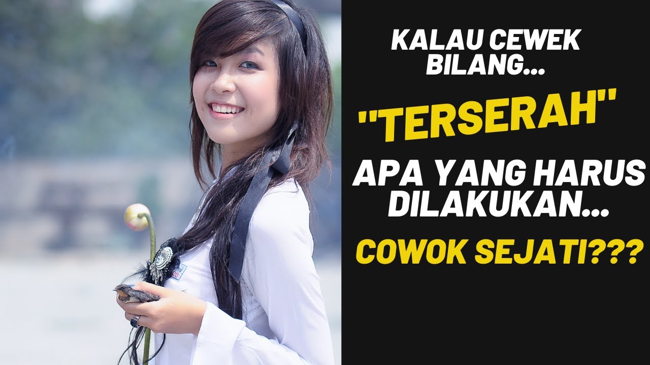 Kalau Cewek Bilang TERSERAH, Apa yang Akan Dilakuin Cowok Sejati ...