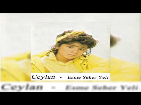 Ceylan - Dere Yukarı Bağlar | Esme Seher yeli | © Şah Plak