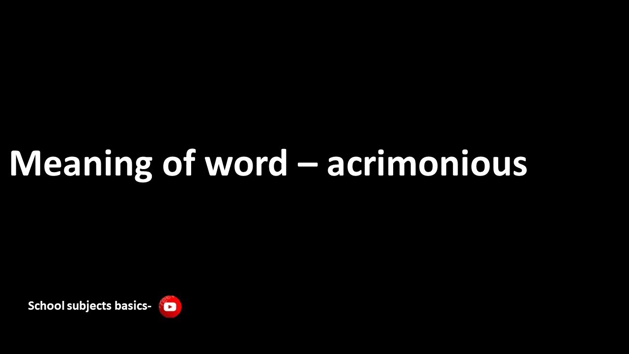 acrimonious/meaning of acrimonious/School subjects basics - YouTube