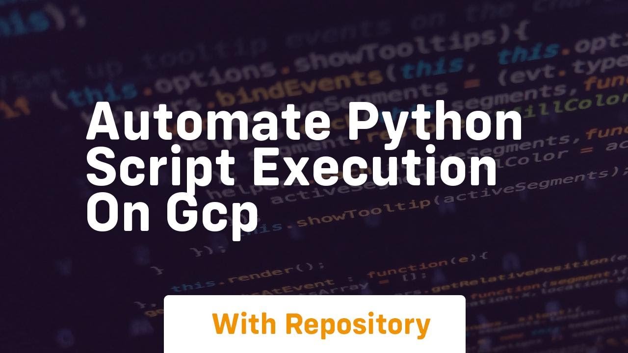 Automate Python Script Execution On Gcp Youtube 4165