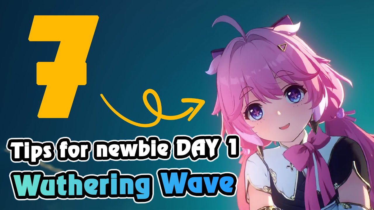 7 Tips for Newbie DAY 1 | WUTHERING WAVES - YouTube