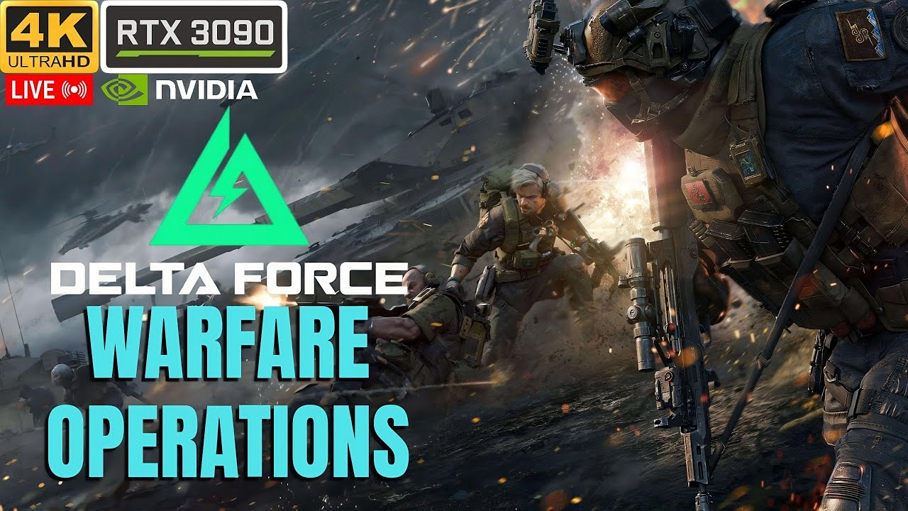 🔴LIVE Delta Force | Warfare & Operations Gameplay | RTX 3090 4K 60FPS ...