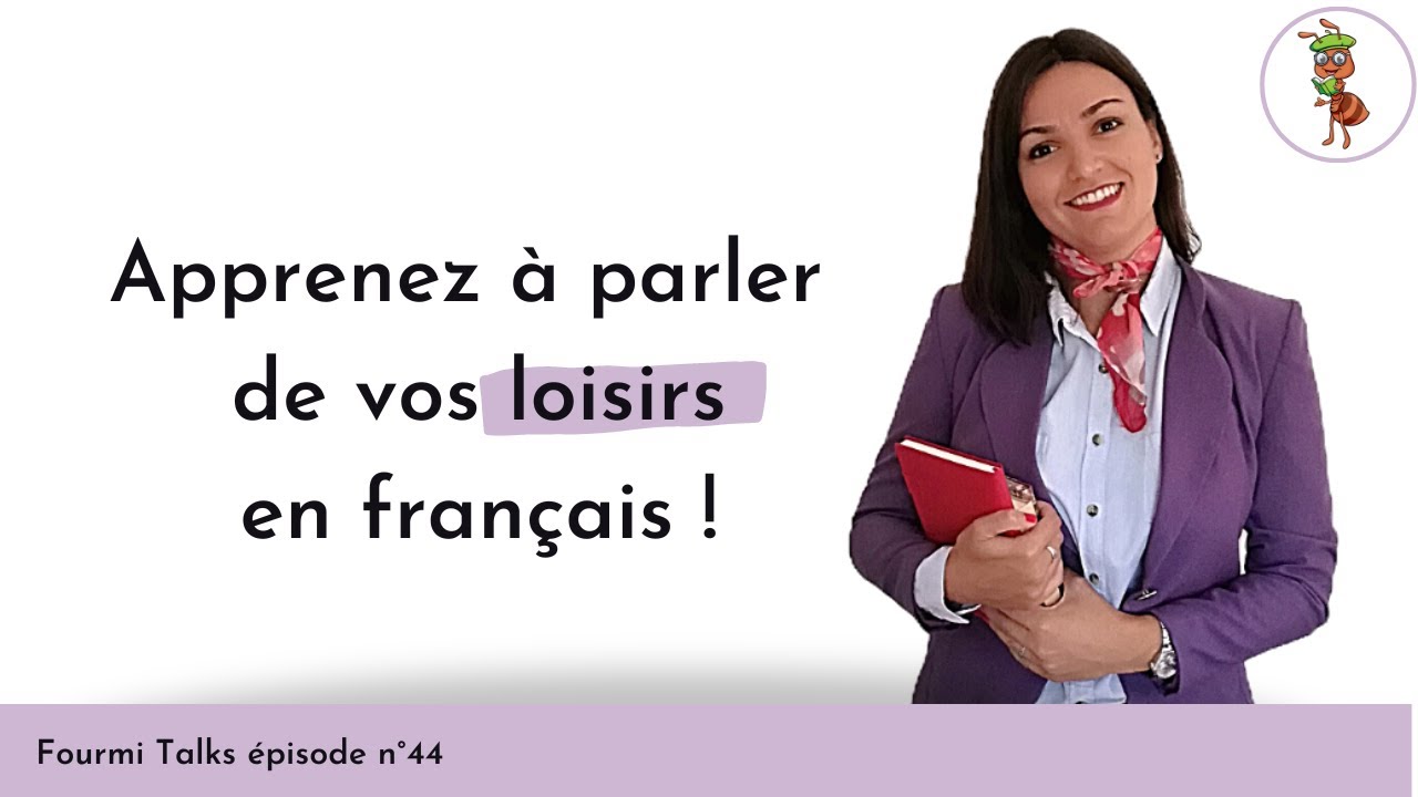 Learn How to Easily Talk About Your Pastime in French! | Fourmi Talks ...