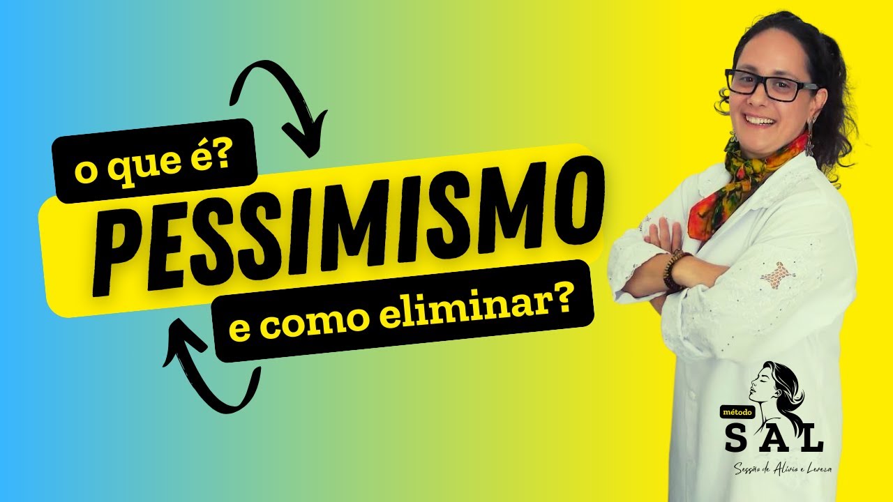 O que é PESSIMISMO e como eliminar? - YouTube