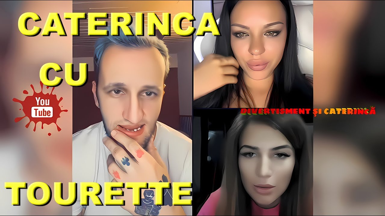 CATERINCA CU TOURETTE - YouTube