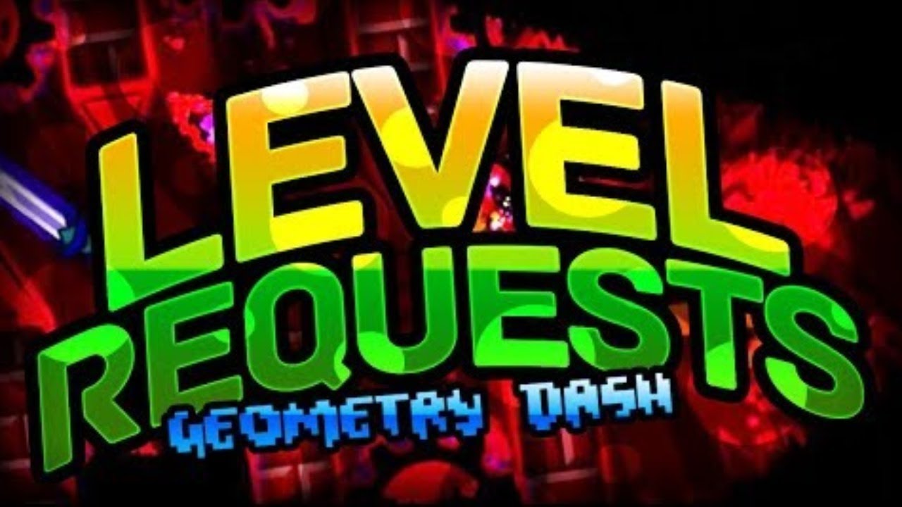 Level Request - Geometry Dash - YouTube