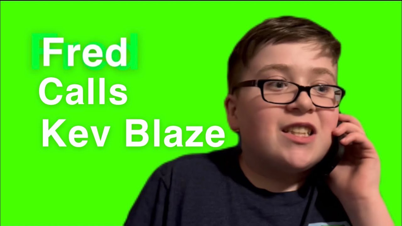 Fred Calls Kev Blaze - YouTube