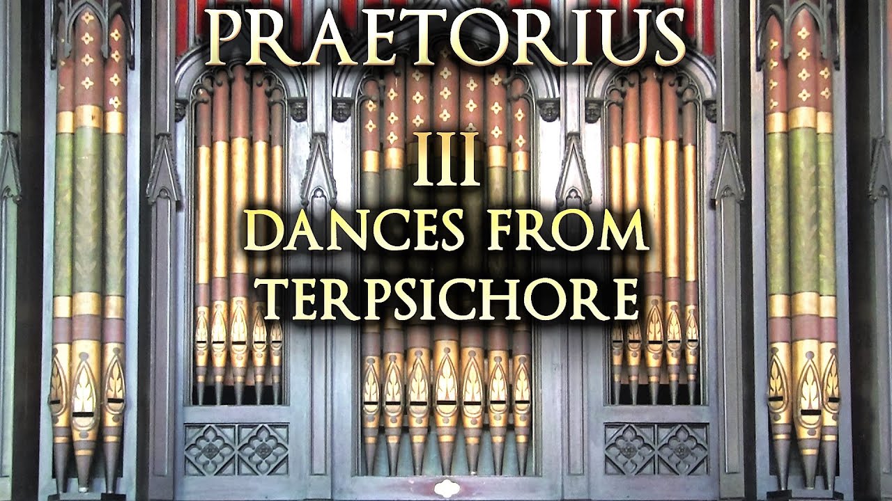 PRAETORIUS - 3 DANCES FROM TERPSICHORE - ORGAN SOLO - JONATHAN SCOTT ...