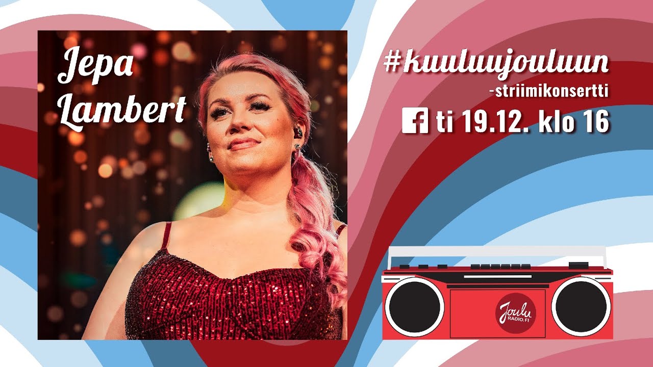 #kuuluujouluun -striimikonsertti: Jepa Lambert - YouTube