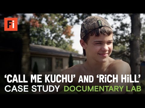 RICH HILL and CALL ME KUCHU case study | Documentary Lab - Film Independent