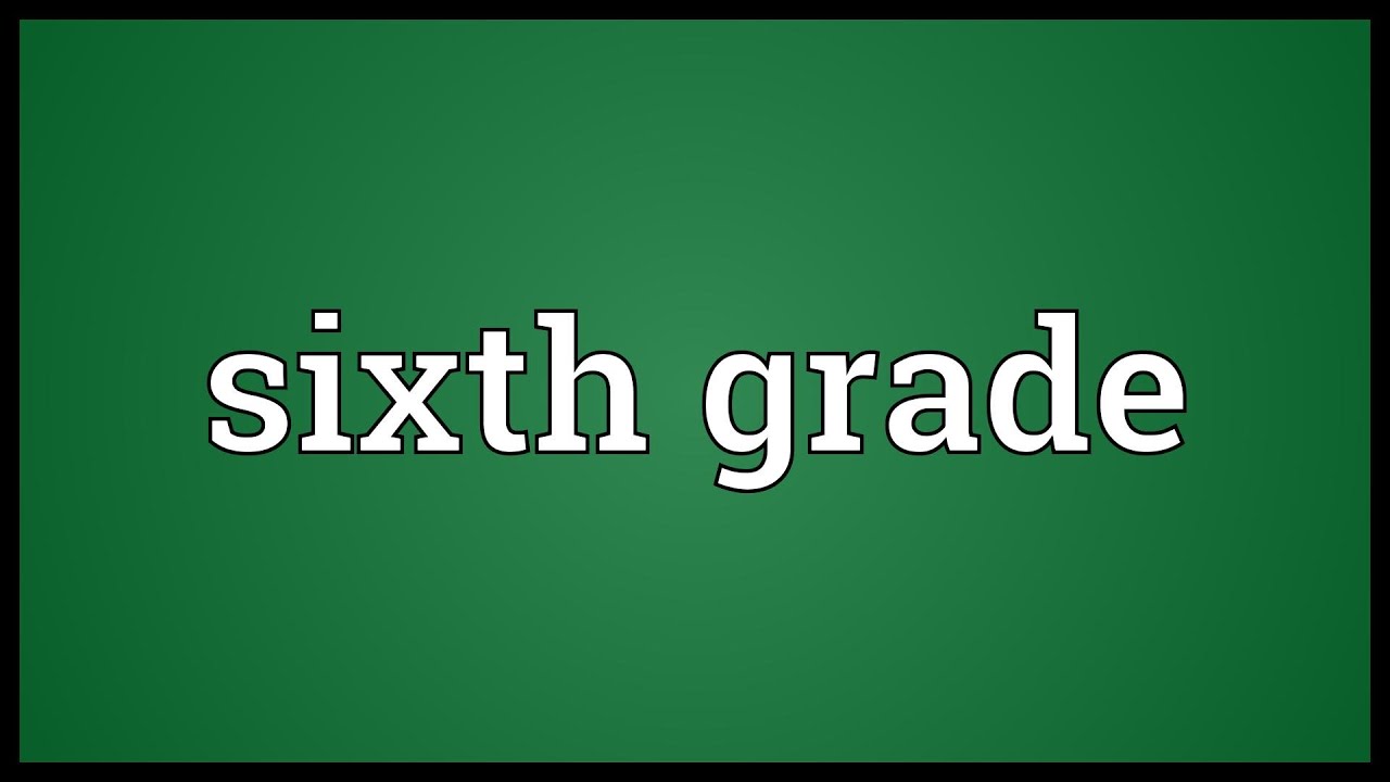 Sixth Grade Meaning YouTube Sixth Grade Meaning YouTube
