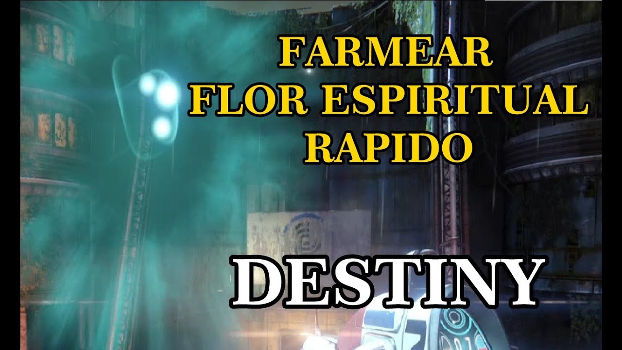 Destiny FARMEAR FLOR ESPIRITUAL RAPIDO | Farming spirit bloom | - YouTube