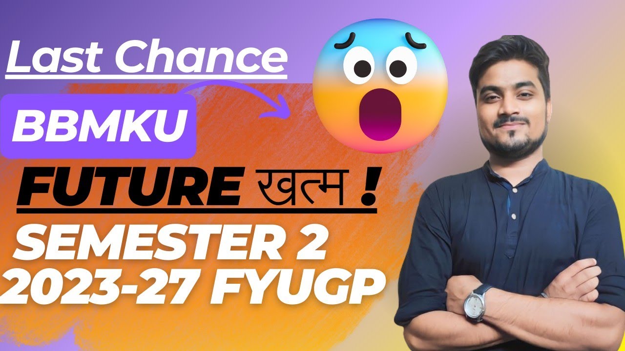 Last chance 😱 Future खत्म! BBMKU FYUGP Semester 2 2023-27 Session - YouTube