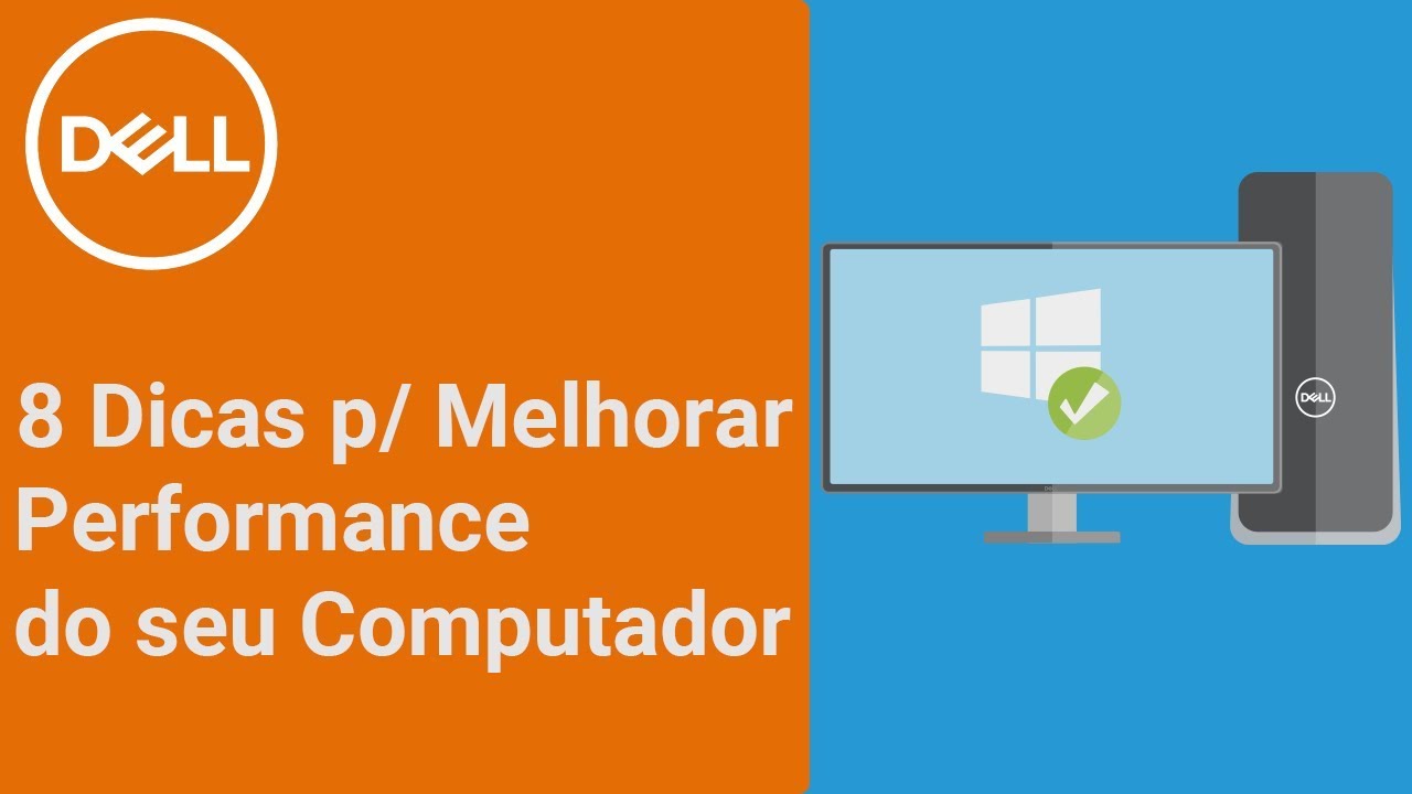8 Dicas para Melhorar a Performance do seu Computador (Dell Oficial ...
