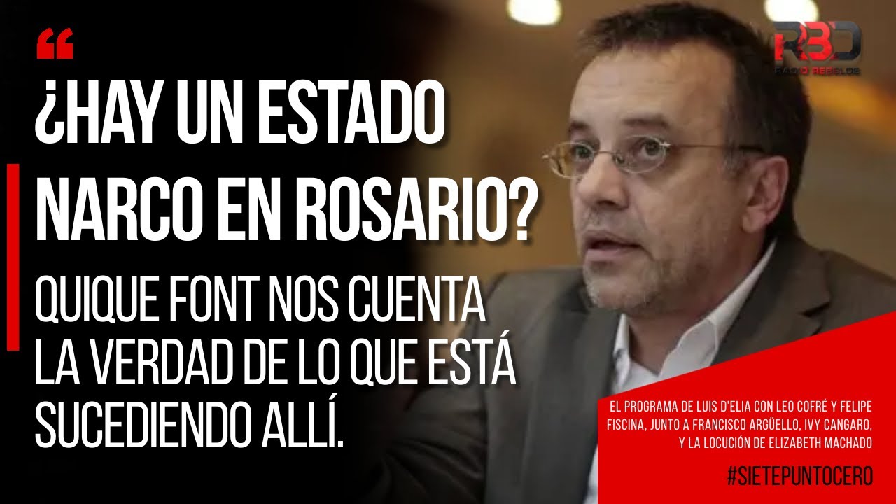 ¿Hay un estado narco en Rosario? Quique Font nos cuenta la verdad de lo ...