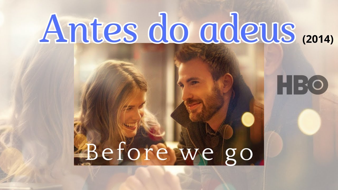 Antes do Adeus ( Before We Go) filme de 2014 no HBO - YouTube