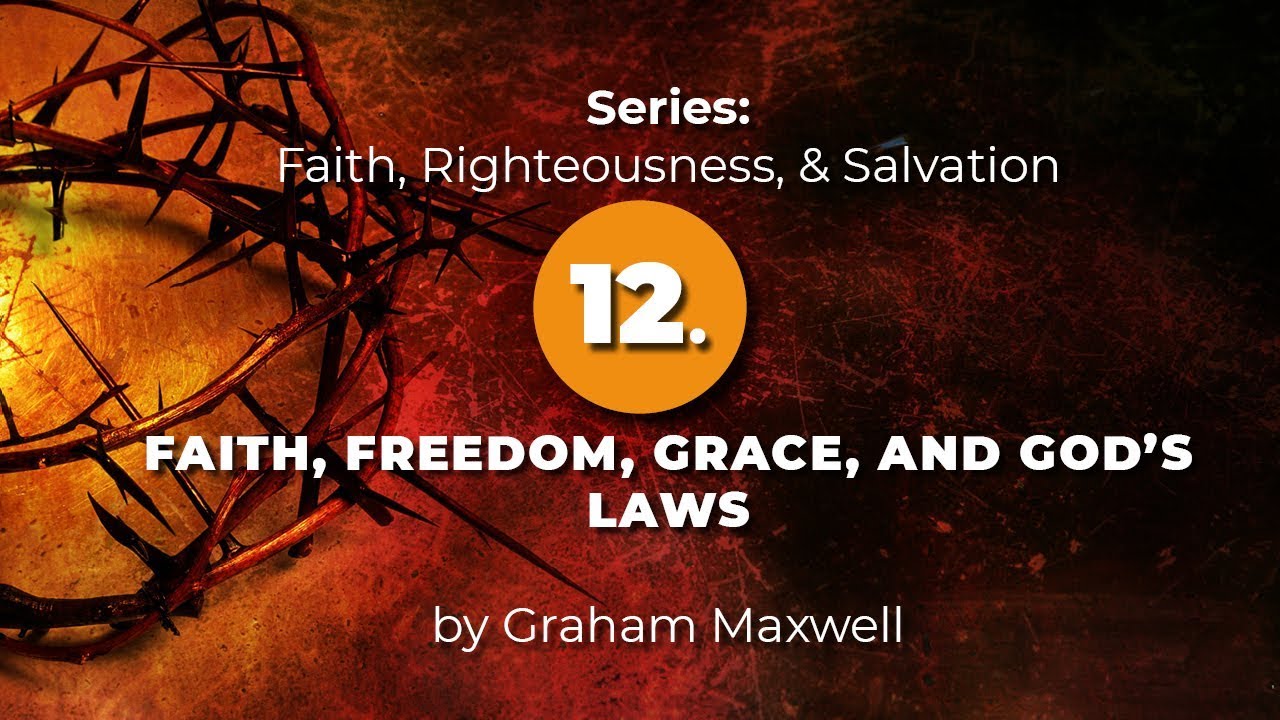 12-Faith, Freedom, Grace, and Gods Law - YouTube