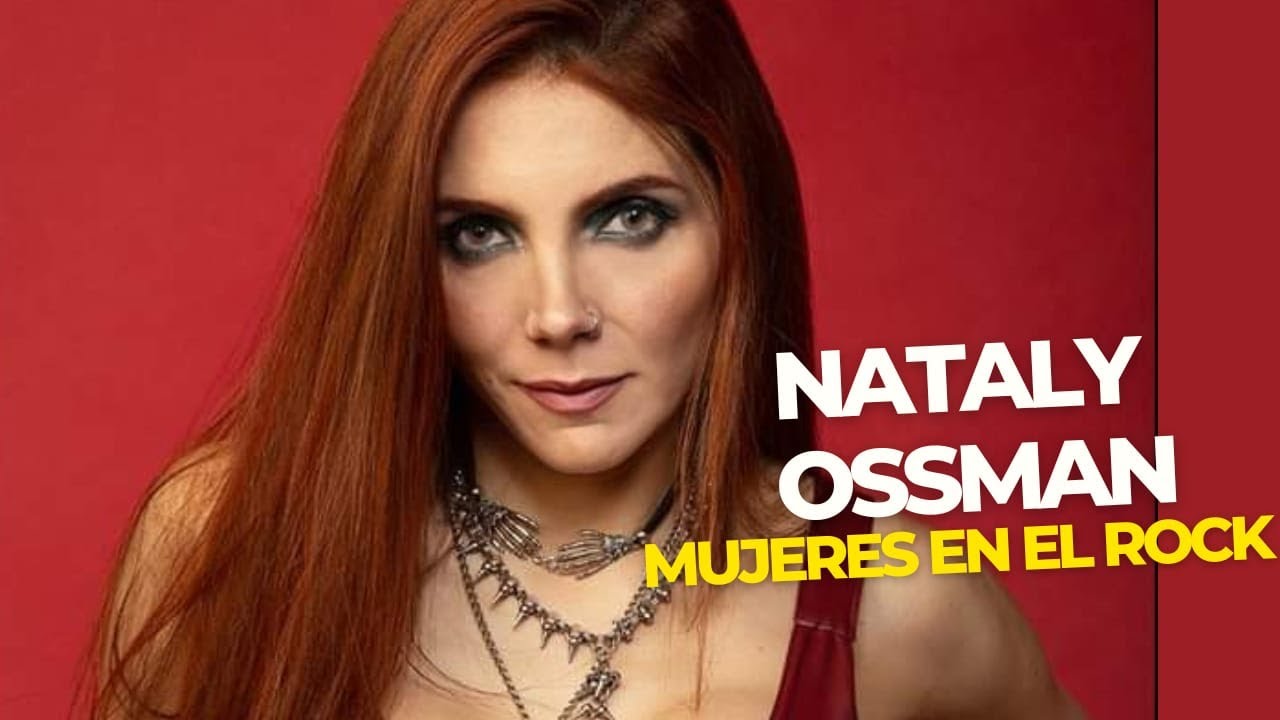 NATALY OSSMAN - Mujeres en el Rock - YouTube