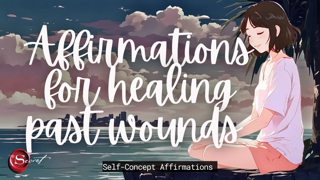 LISTEN TO THESE SELF- AFFIRMATIONS TO HEAL YOUR WOUNDED SELF| SELF ...