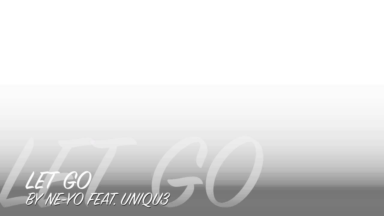 NE YO - LET GO FEAT UNIQU3 - YouTube