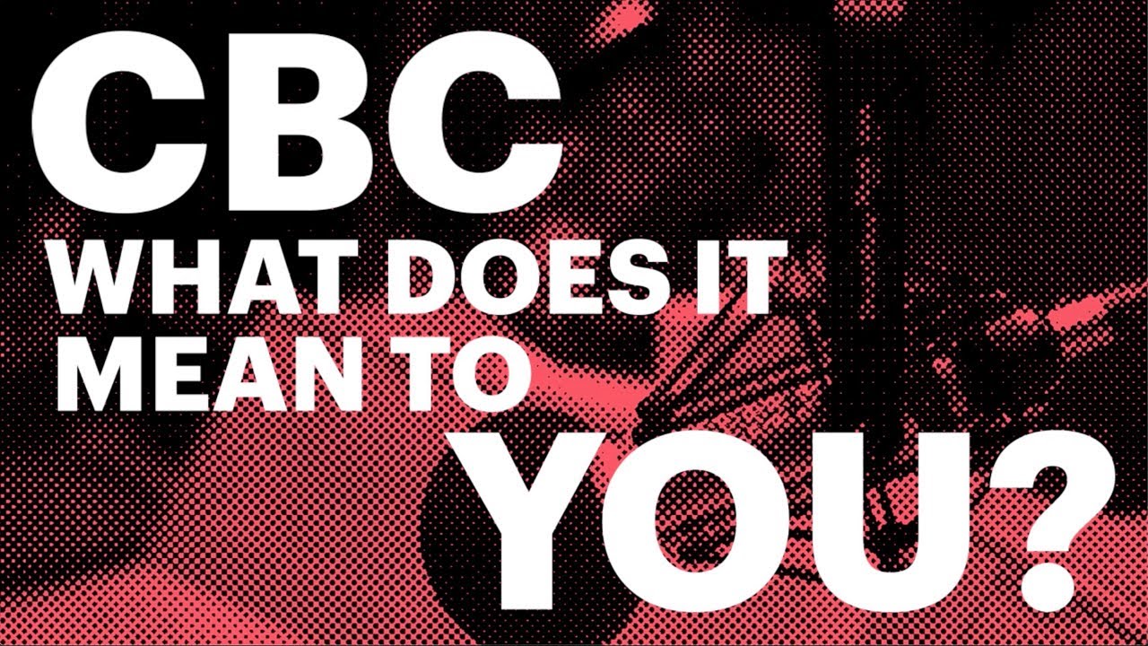What Does CBC Mean To YOU YouTube what-does-cbc-mean-to-you-youtube