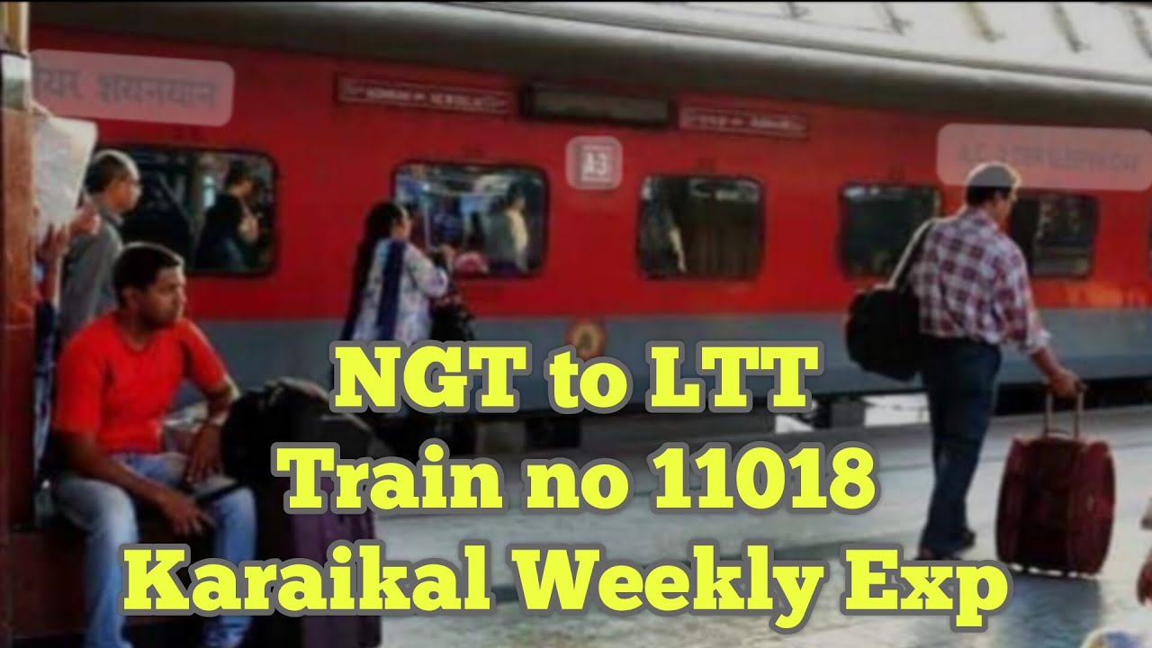 NGT to LTT Train no 11018 Nagapattinam Velankanni Mumbai LTT Karaikal ...