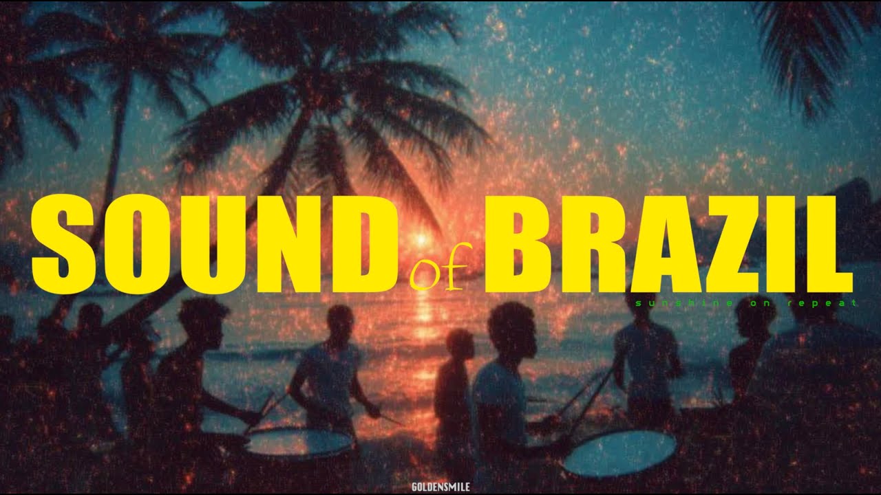 The Sound of Brazil - CHILL BRAZIL | Samba, Luxury Bossa Nova, Work ...