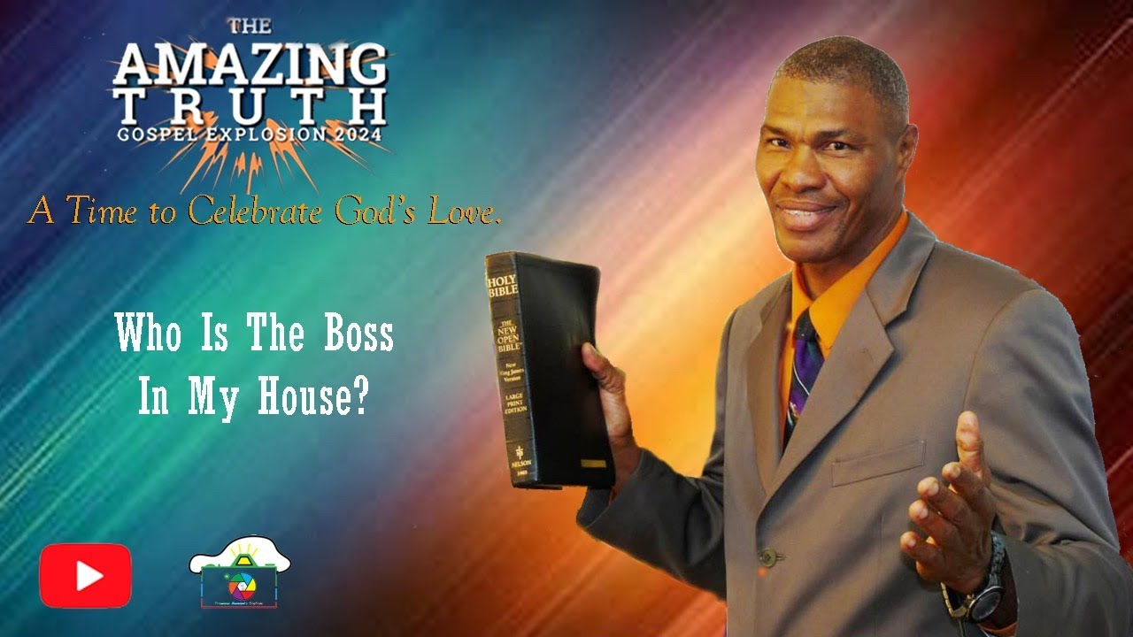 The Amazing Truth Gospel Explosion ll Who is the Boss in My House 🔴 ...