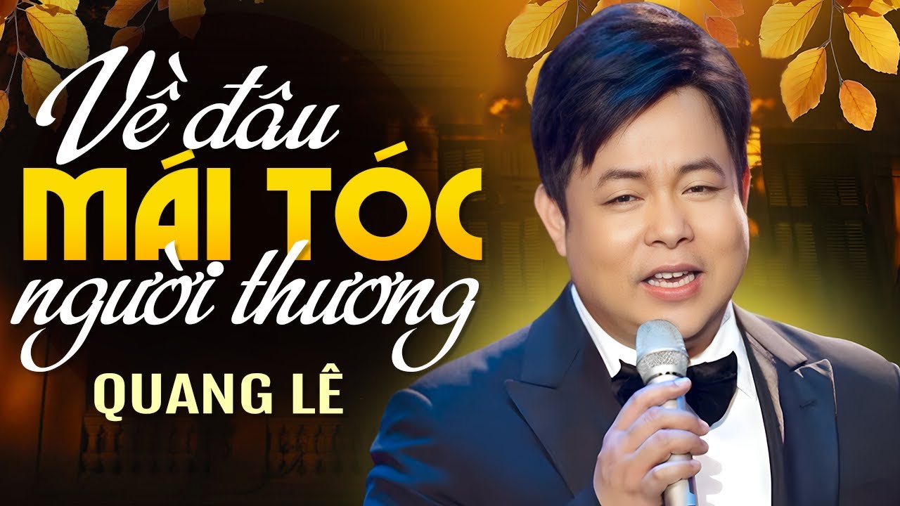 LK Về Đâu Mái Tóc Người Thương - Quang Lê | Album Nhạc Trữ Tình Bolero hay nhất của Ca sĩ Quang ...