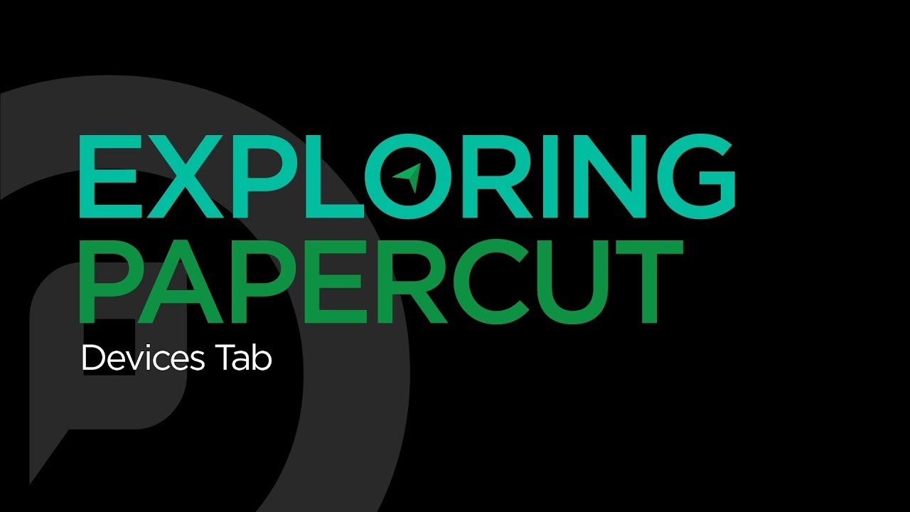 Exploring PaperCut | Devices Tab - YouTube