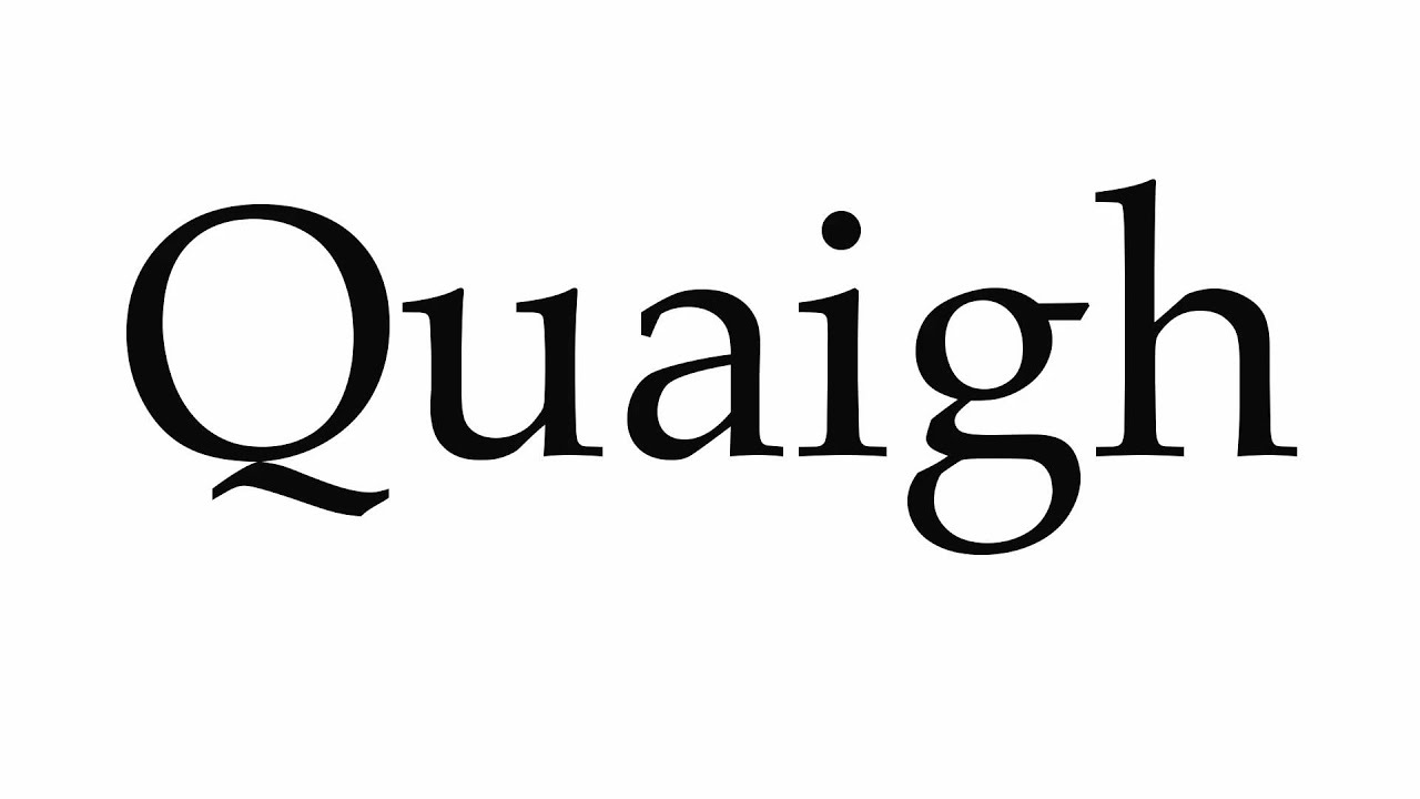 How to Pronounce Quaigh - YouTube