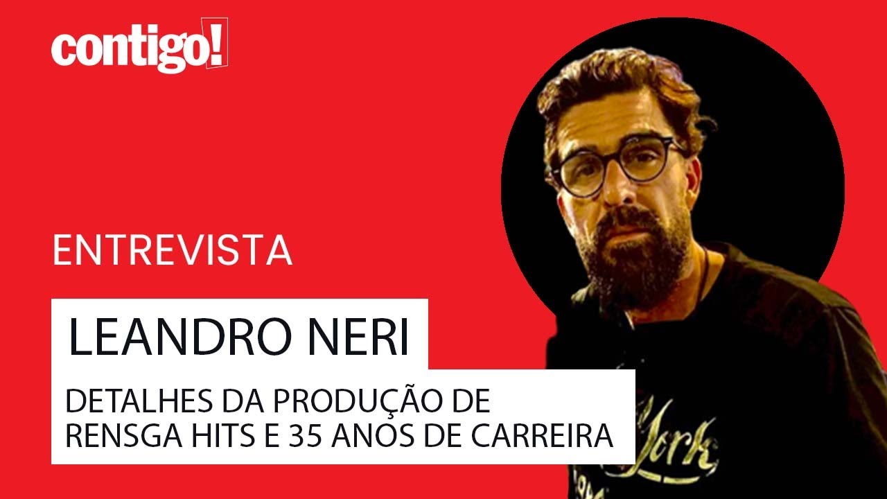 LEANDRO NERI CONTA DETALHES DA PRODUÇÃO DE RENSGA HITS E CELEBRA 35 ...