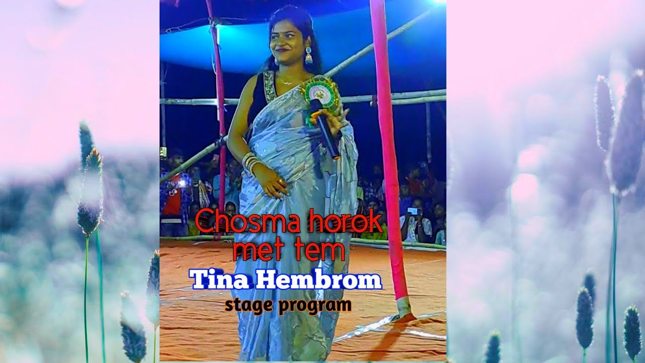 Chosma horok met tem tina Hembrom stage program - YouTube
